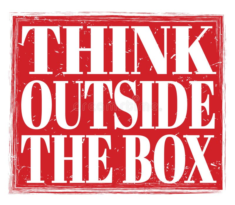 THINK OUTSIDE the BOX, Text on Red Stamp Sign Stock Illustration ...