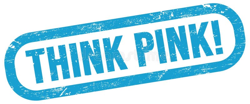 THINK PINK!, Text Written on Blue Stamp Sign Stock Image - Image of ...