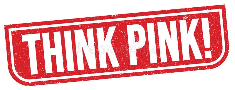 THINK PINK! Text Written on Red Stamp Sign Stock Illustration ...