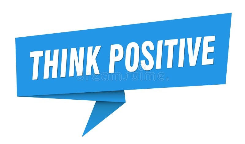 Think Positive Banner. Think Positive Speech Bubble, Label, Sticker ...