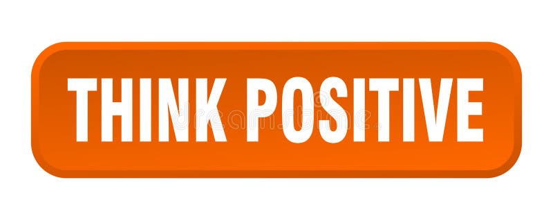 Think Positive Button. Think Positive Square 3d Push Button Stock ...