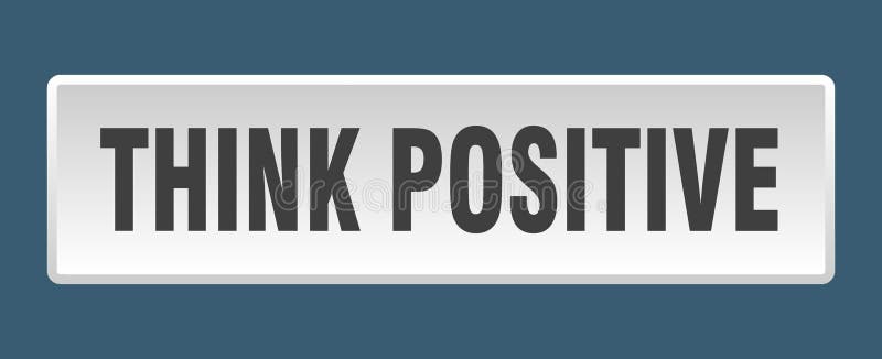 Think Positive Button. Think Positive Square Isolated Push Button Stock ...