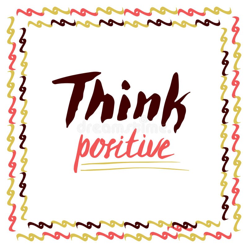 Think Positive. Hand Lettered Vector Quote. for Cards, Poster. Stock ...