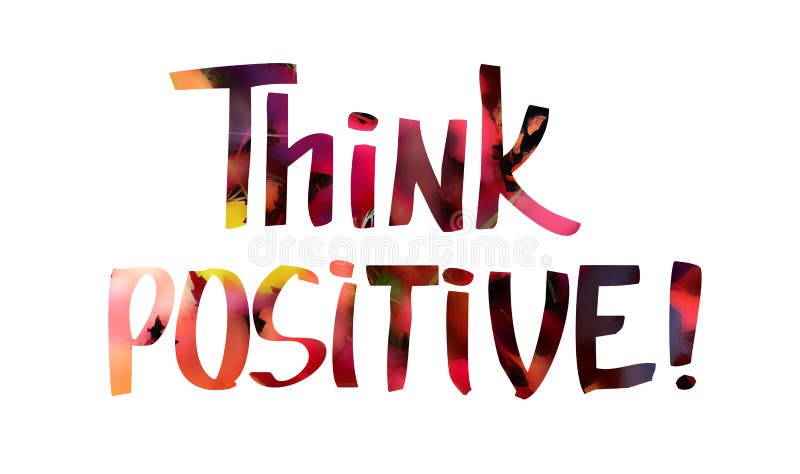 Think Positive - Lettering Phrase. Calligraphy Lettering. Isolated ... Think Positive - Lettering Phrase. Calligraphy Lettering. Isolated ...