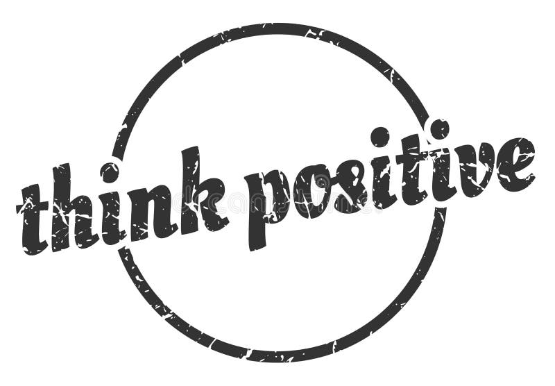 Think Positive Sign. Think Positive Round Vintage Stamp Stock Vector ...