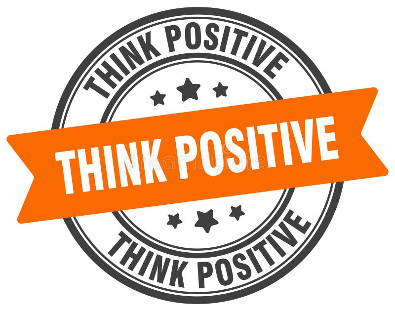 Think Positive Stamp. Think Positive Label on Transparent Background ...