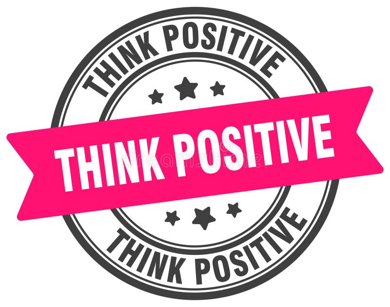 Think Positive Stamp. Think Positive Label on Transparent Background ...