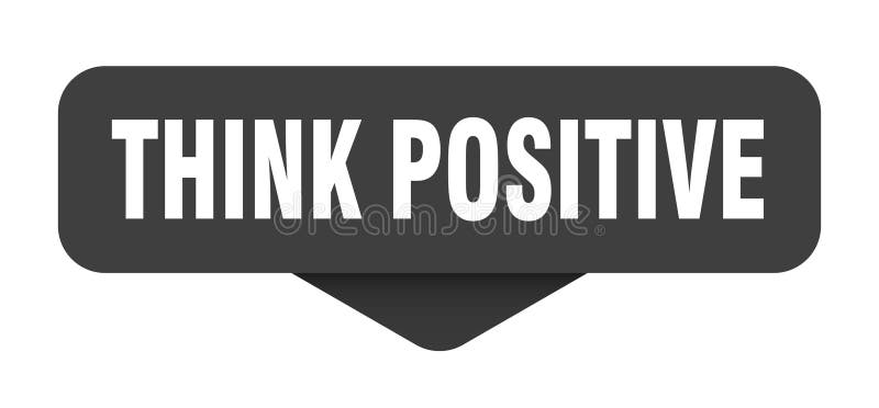 Think Positive Sticker. Think Positive Sign on Transparent Background ...