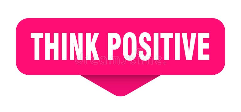 Think Positive Sticker. Think Positive Sign on Transparent Background ...