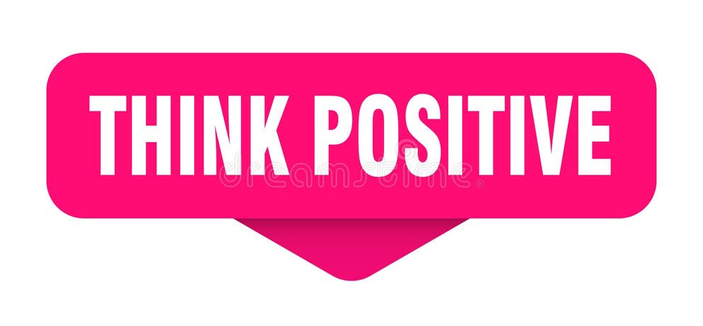 Think Positive Sticker. Think Positive Sign on Transparent Background ...