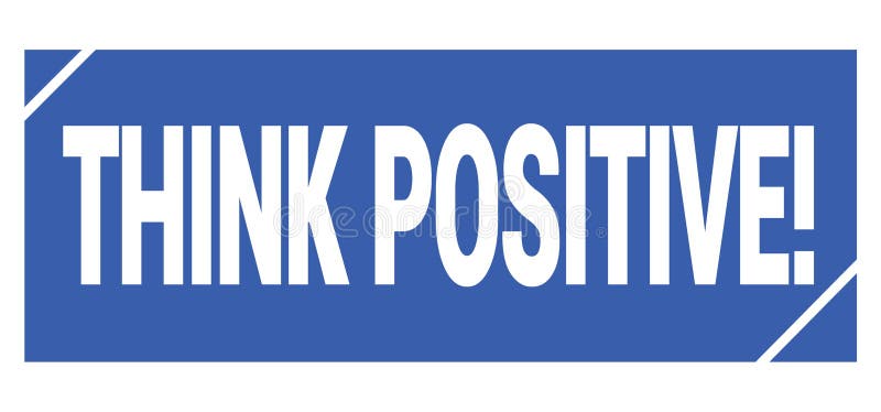 THINK POSITIVE! Text Written on Blue Stamp Sign Stock Illustration ...