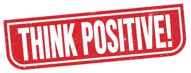 THINK POSITIVE! Text Written on Red Stamp Sign Stock Photo - Image of ...