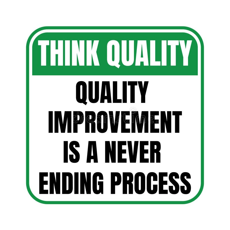Think Quality Quality Improvement is a Never Ending Process Sign Stock ...