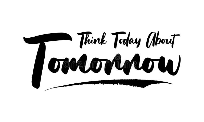Think Today about Tomorrow Text Typography Lettering Vector Design ...