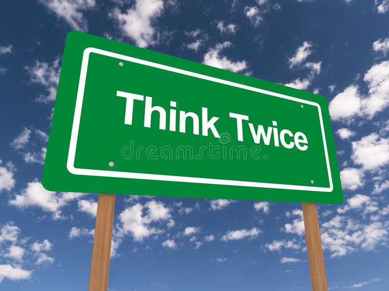 Think Twice Green and White Sign Stock Image - Image of business, quote ...