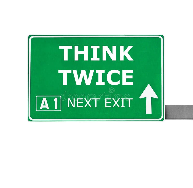 THINK TWICE Road Sign Isolated on White Stock Photo - Image of message ...