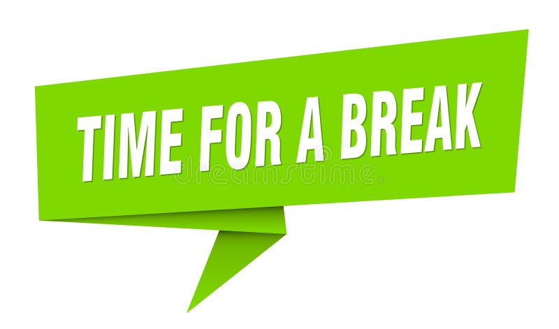 Time for a Break Banner. Time for a Break Speech Bubble, Label, Sticker ...