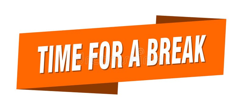 Time for a Break Banner Template. Time for a Break Ribbon Label Stock ...