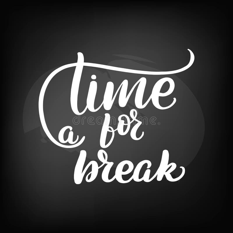 Time for a break stock vector. Illustration of chalkboard - 143406508