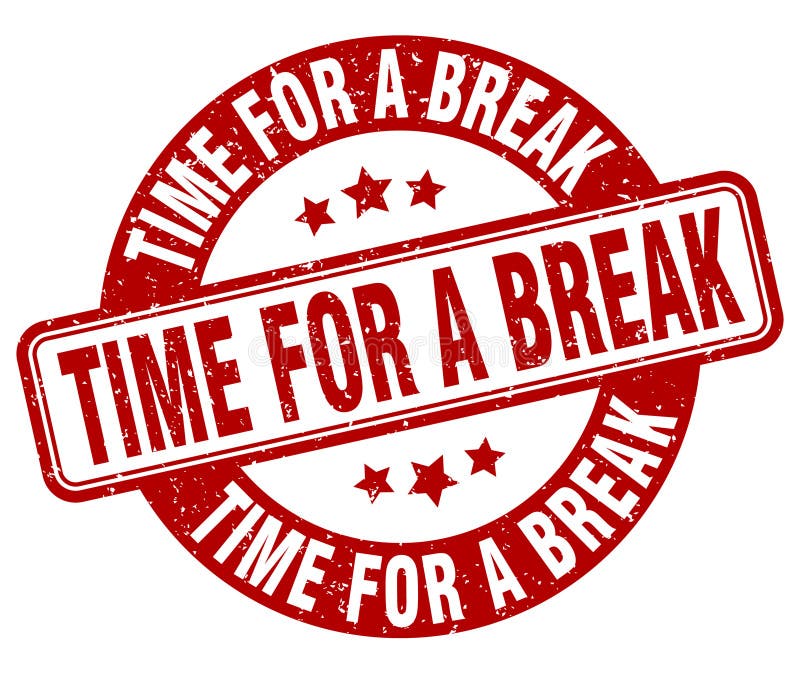 Time for a Break Stamp. Time for a Break Label. Round Grunge Sign Stock ...