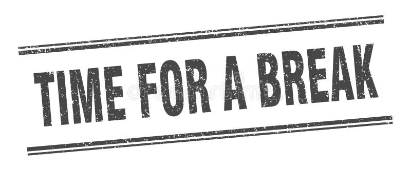 Time for a Break Stamp. Time for a Break Square Grunge Sign Stock ...
