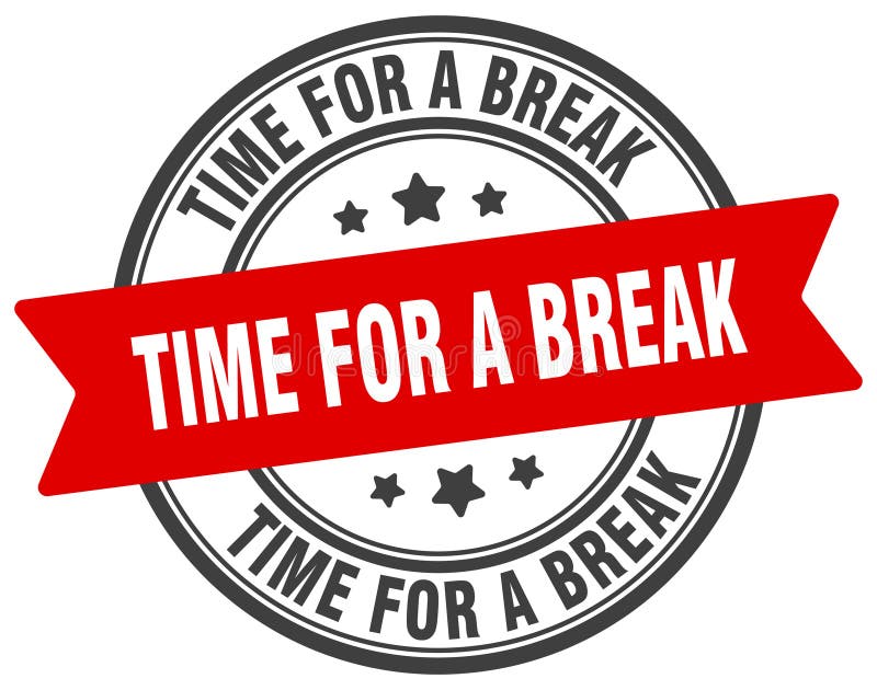 Time for a Break Stamp. Time for a Break Label on Transparent ...