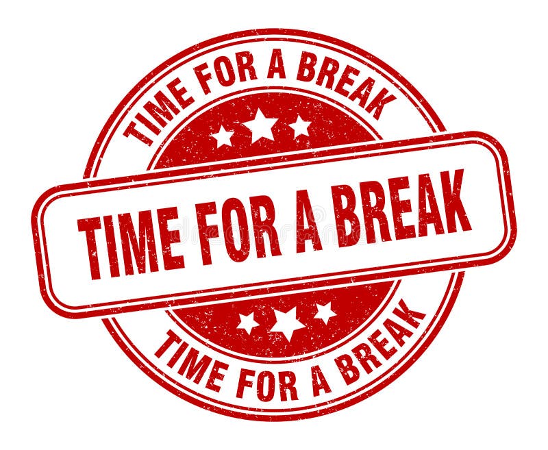 Time for a Break Stamp. Time for a Break Label. Round Grunge Sign Stock ...