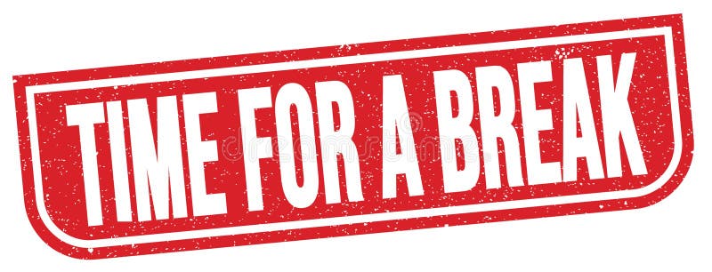 TIME for a BREAK Text Written on Red Stamp Sign Stock Illustration ...