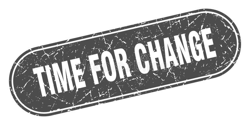 Time for Change Sign. Time for Change Grunge Stamp Stock Vector ...