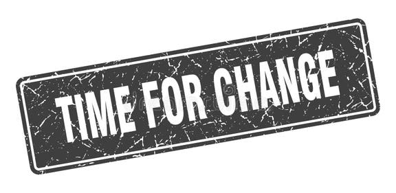 Time for Change Sign. Time for Change Grunge Stamp Stock Vector ...