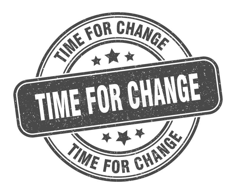 Time for Change Stamp. Time for Change Round Grunge Sign Stock Vector ...