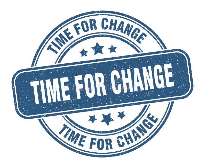 Time for Change Stamp. Time for Change Round Grunge Sign Stock Vector ...