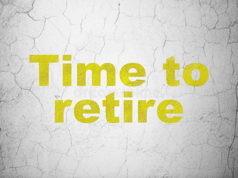 Time Concept: Time To Retire on Wall Background Stock Illustration ...