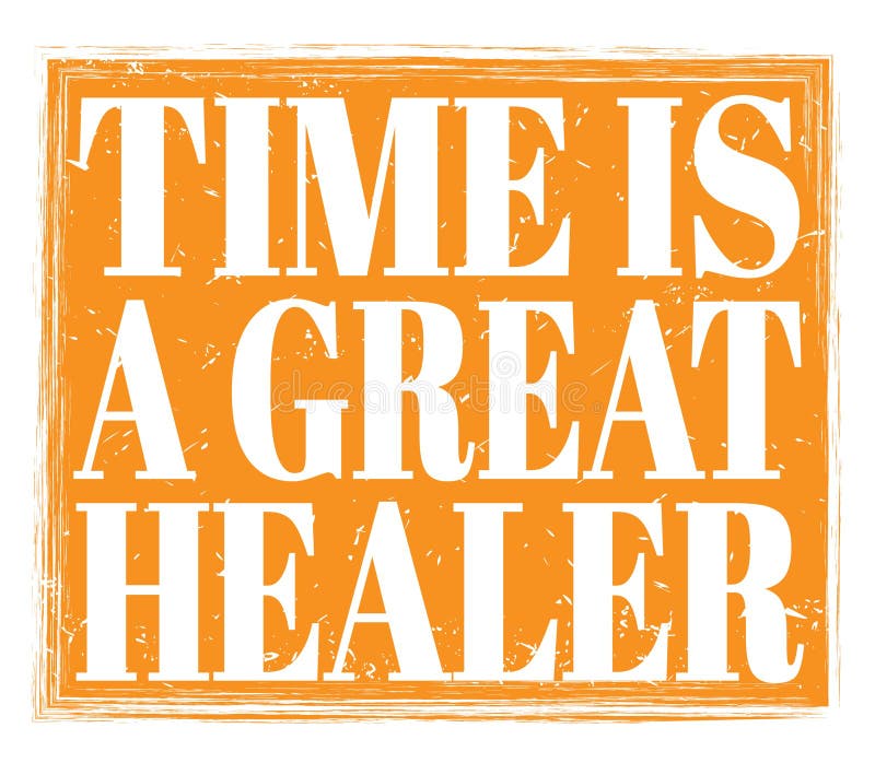 TIME is a GREAT HEALER, Text on Orange Stamp Sign Stock Illustration ...