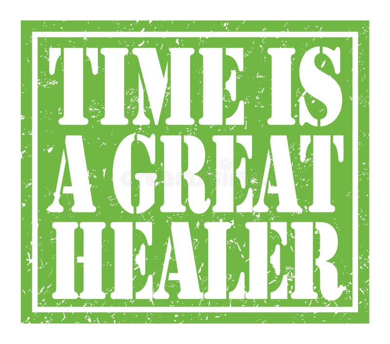 TIME is a GREAT HEALER, Text Written on Green Stamp Sign Stock ...