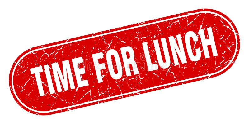 Time for Lunch Sign. Time for Lunch Grunge Stamp Stock Vector ...
