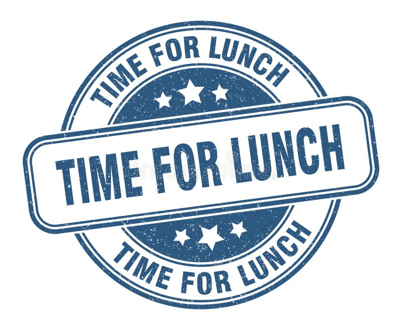 Time for Lunch Sign. Time for Lunch Grunge Stamp Stock Vector ...