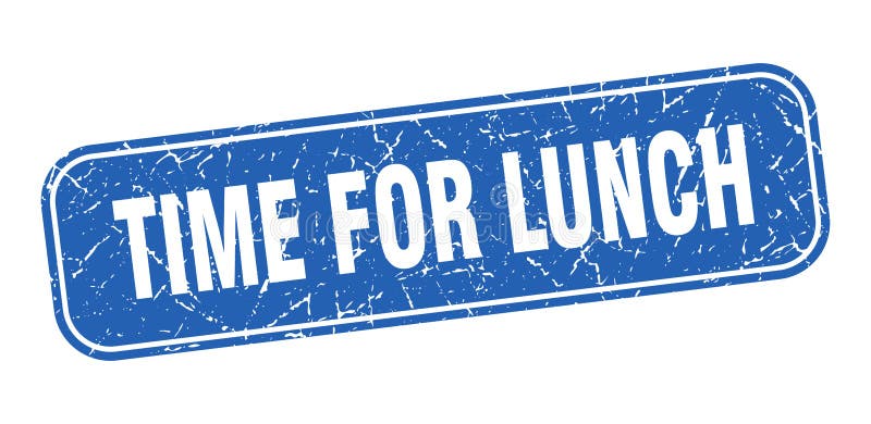 Time for Lunch Stamp. Time for Lunch Square Grungy Isolated Sign Stock ...
