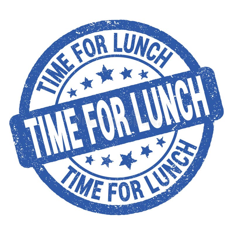 TIME for LUNCH Text Written on Blue Round Stamp Sign Stock Photo ...