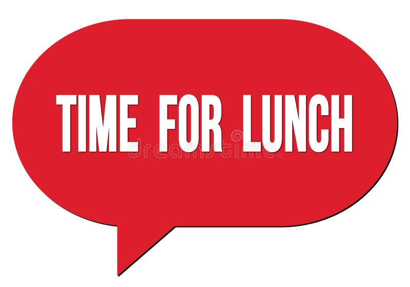 TIME for LUNCH Text Written in a Red Speech Bubble Stock Illustration ...