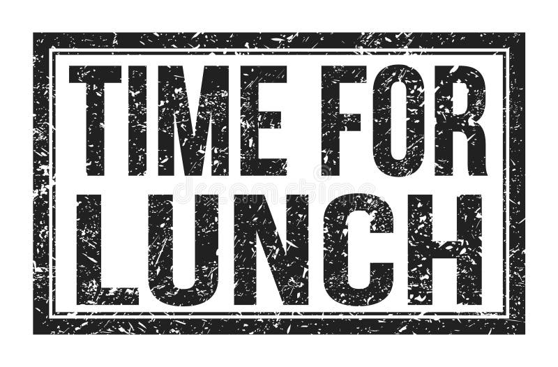 TIME for LUNCH, Words on Black Rectangle Stamp Sign Stock Illustration ...