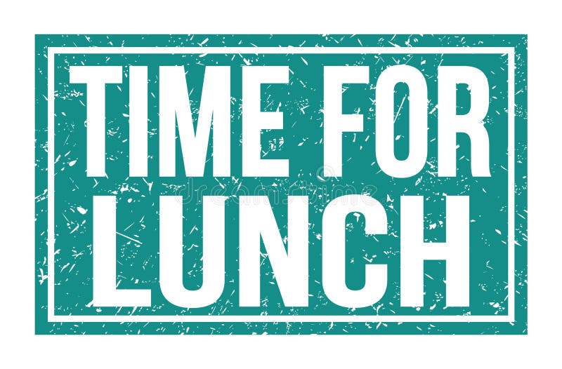 TIME for LUNCH, Words on Blue Rectangle Stamp Sign Stock Illustration ...