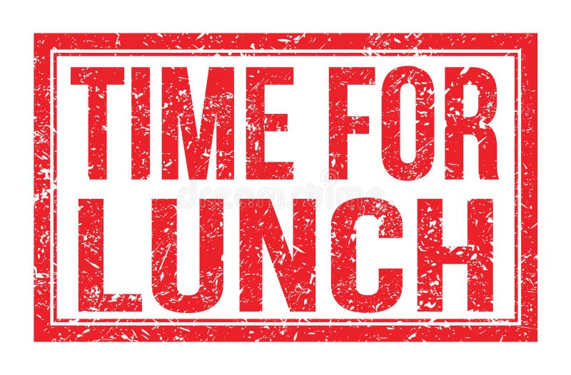 TIME for LUNCH, Words on Red Rectangle Stamp Sign Stock Illustration ...