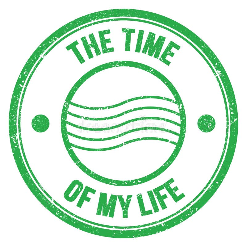 The TIME of MY LIFE Text on Green Round Postal Stamp Sign Stock ...