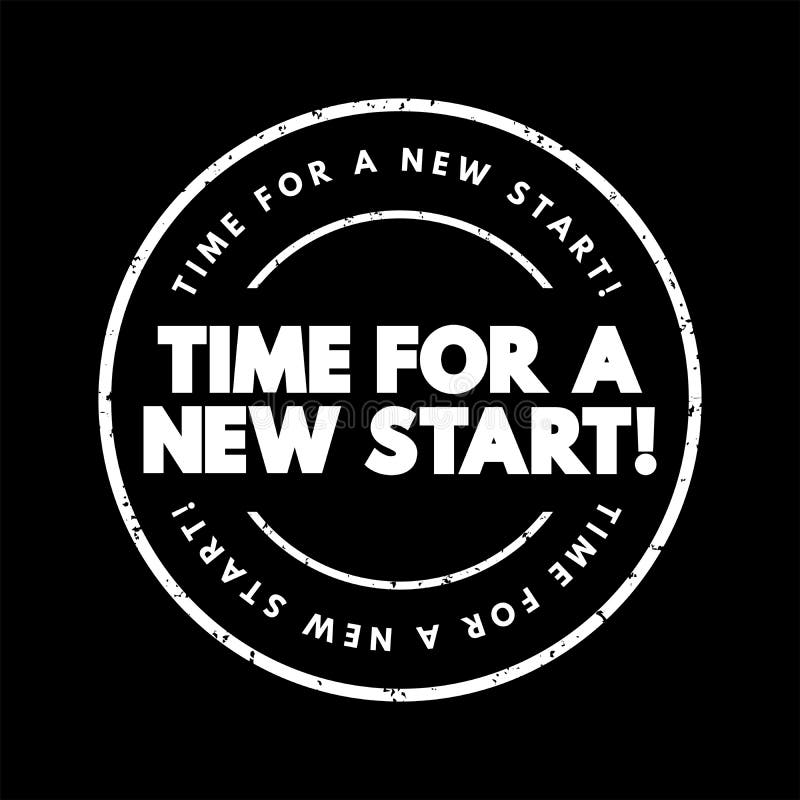 Time for a New Start! Text Stamp, Concept Background Stock Photo ...