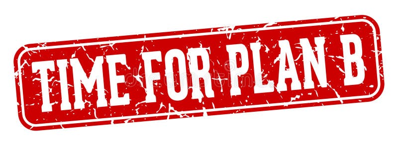 Time for Plan B Rectangular Sign. Time for Plan B Stamp Stock Vector ...