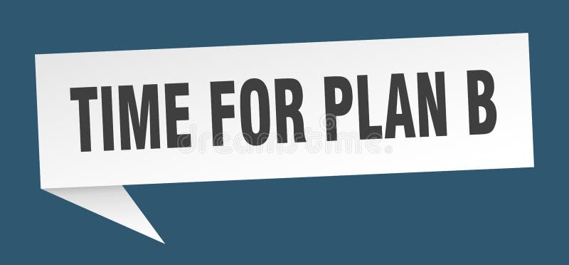 Time for Plan B Speech Bubble. Time for Plan B Ribbon Sign Stock Vector ...