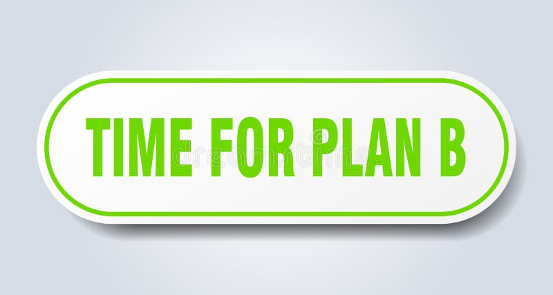 Time for plan b sticker. stock vector. Illustration of stamp - 197147500