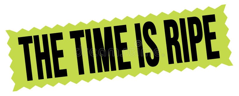 The TIME is RIPE Text Written on Green-black Zig-zag Stamp Stock ...