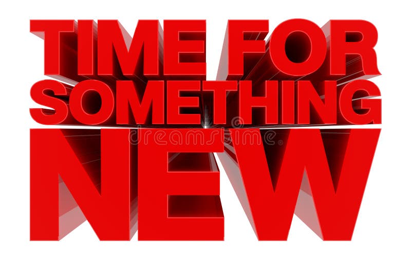 TIME for SOMETHING NEW Word on White Background 3d Rendering Stock ...
